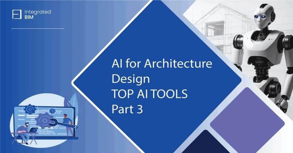AI for Architecture Design | TOP 7 AI TOOLS - Integrated BIM